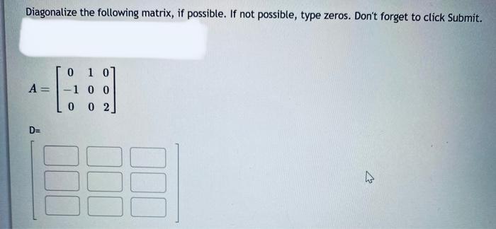 Solved Diagonalize the following matrix, if possible. If not | Chegg.com