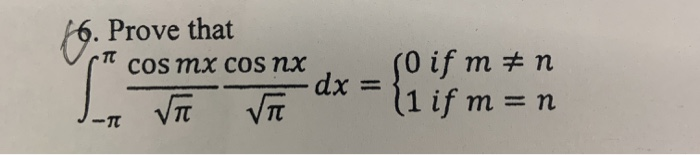 Solved 6. Prove that COs mx coS nx TC S0 if m # n dx %3D VT | Chegg.com