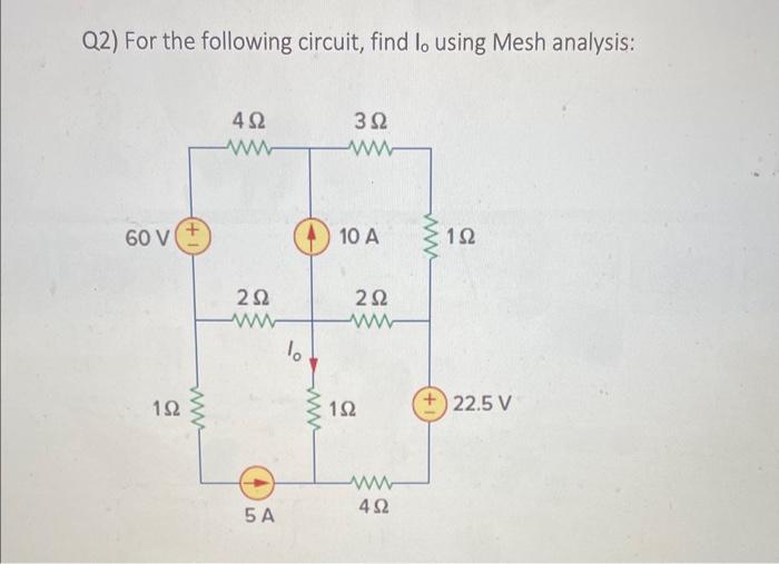 Solved Q2) For the following circuit, find Io using Mesh | Chegg.com