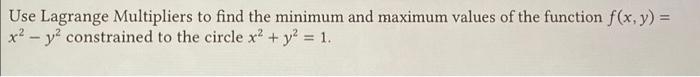 Solved = Use Lagrange Multipliers to find the minimum and | Chegg.com