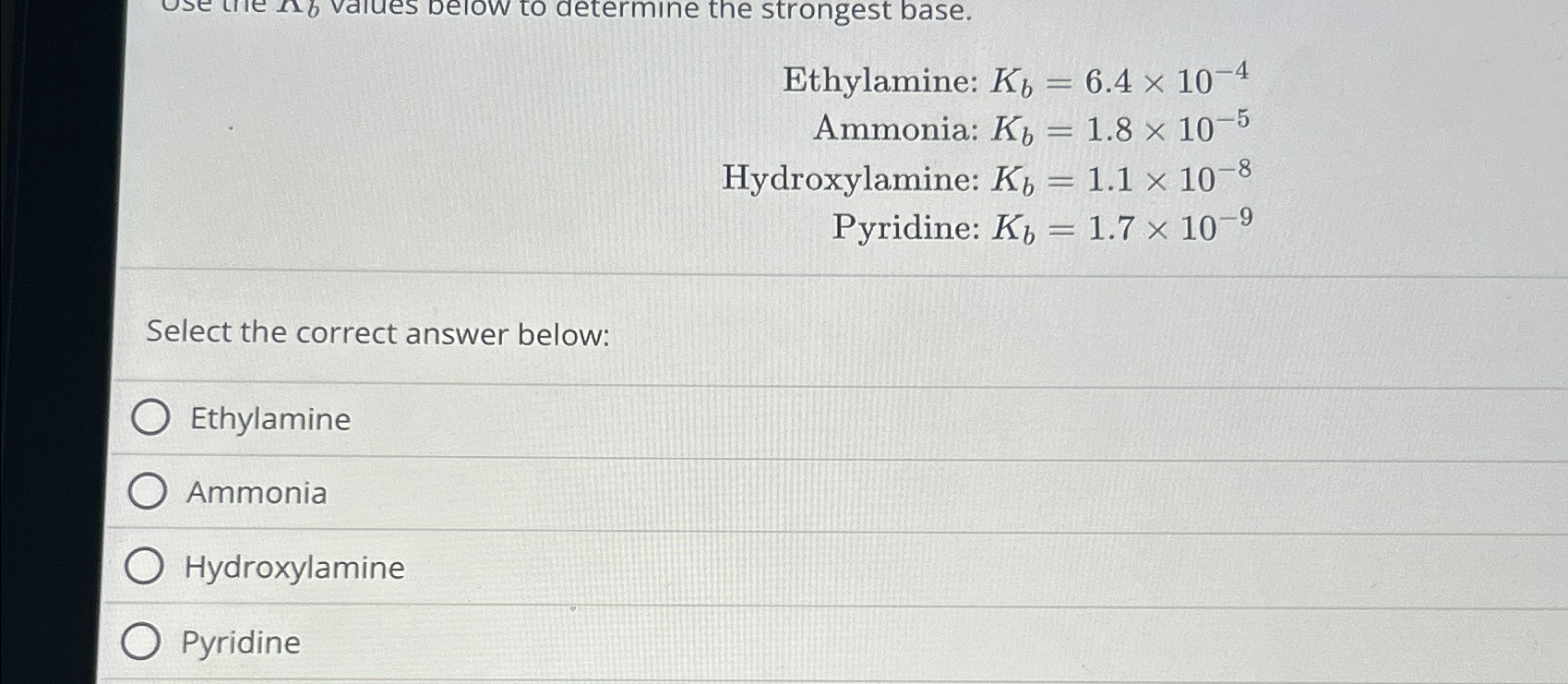 Solved Ethylamine: Kb=6.4×10-4 ﻿Ammonia: Kb=1.8×10-5 | Chegg.com