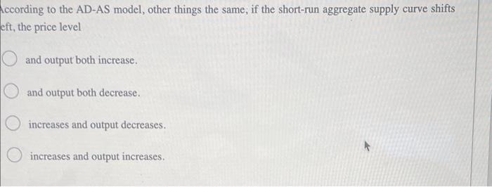 Solved According to the AD-AS model, other things the same; | Chegg.com