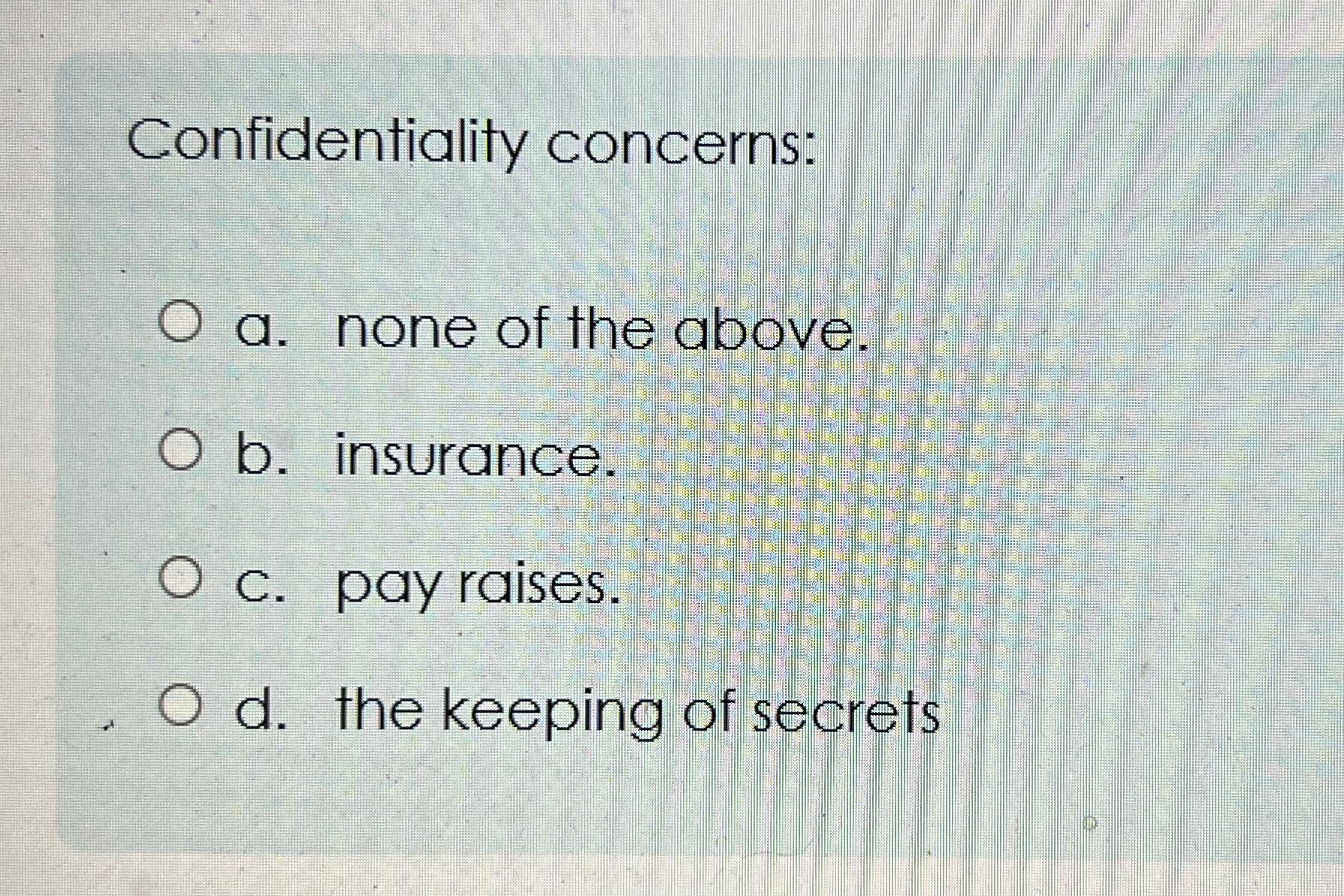 Solved Confidentiality concerns:a. ﻿none of the above.b. | Chegg.com