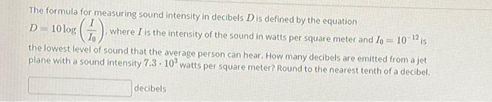 Solved The formula for measuring sound intensity in decibels | Chegg.com