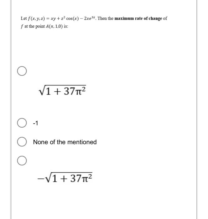 Solved Let f(x,y,z)=xy+z2cos(x)−2xe3z. Then the maximum rate | Chegg.com