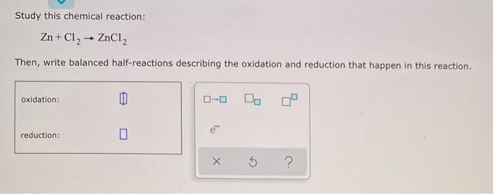 Solved Study this chemical reaction: Zn + Cl2 + ZnCl2 Then, | Chegg.com