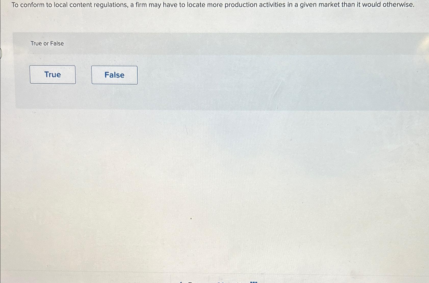 Solved To conform to local content regulations, a firm may | Chegg.com