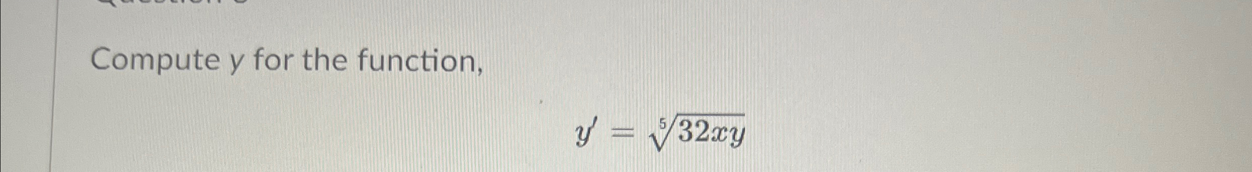 Solved Compute y ﻿for the function,y'=32xy5 | Chegg.com