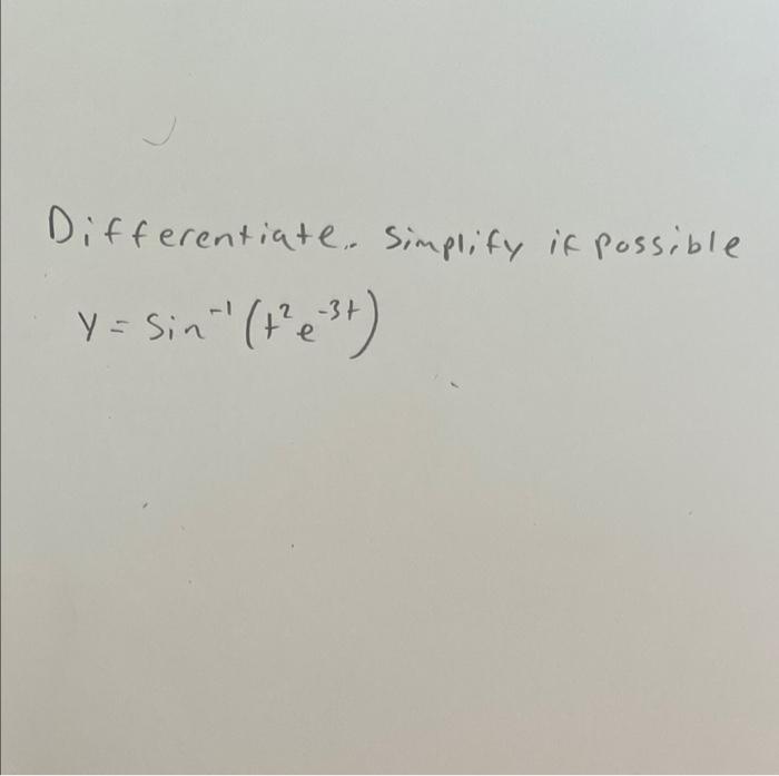 Solved Differentiate simplify if possible y = Sin '(te1) | Chegg.com