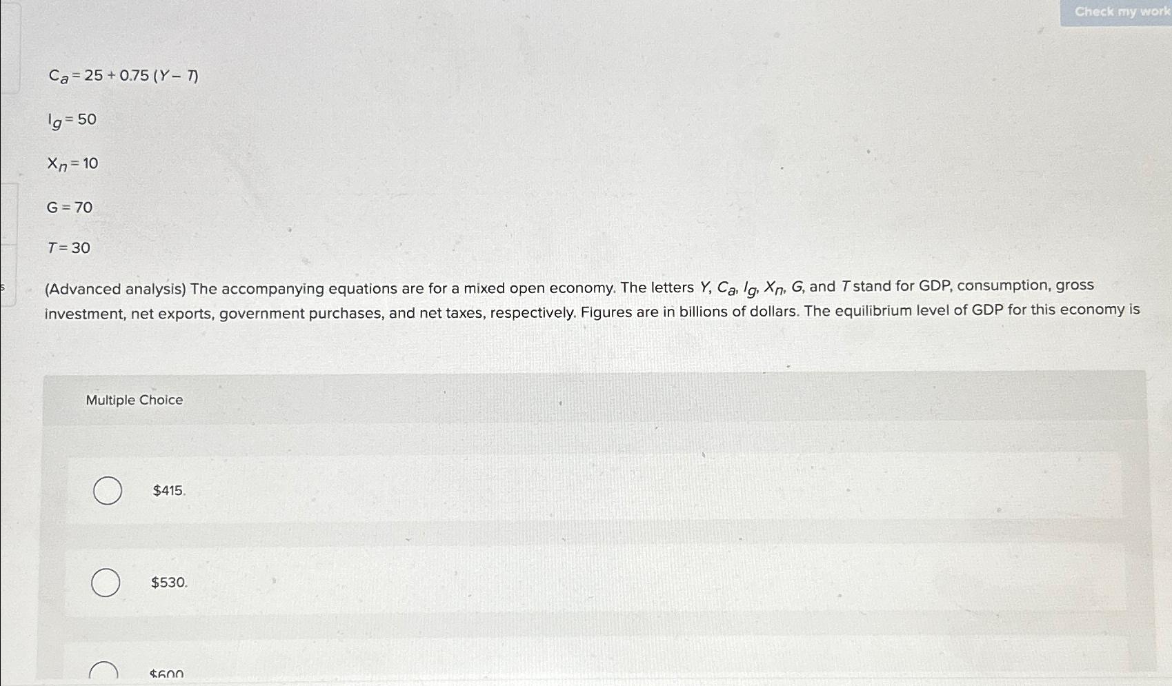 Solved Ca=25+0.75(Y-T)Ig=50xn=10G=70T=30(Advanced analysis) | Chegg.com