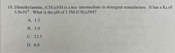 Solved 10. Dimethylamine, (CH3)2NH is a key intermediate in | Chegg.com