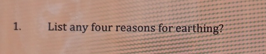 Solved List any four reasons for earthing? | Chegg.com