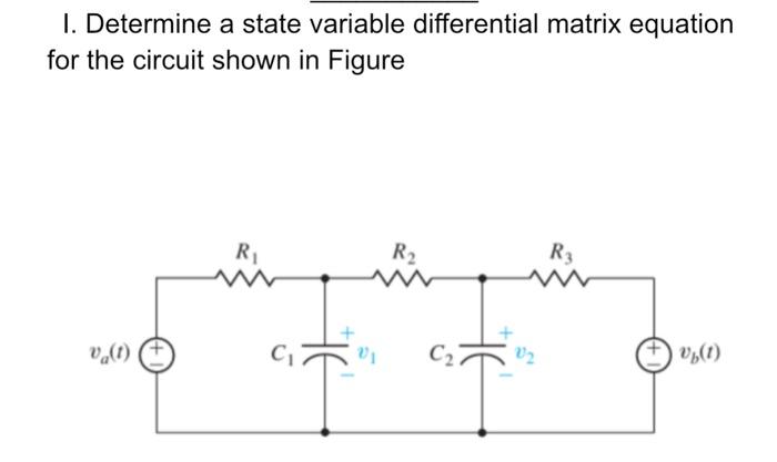 Solved 1. Determine a state variable differential matrix | Chegg.com