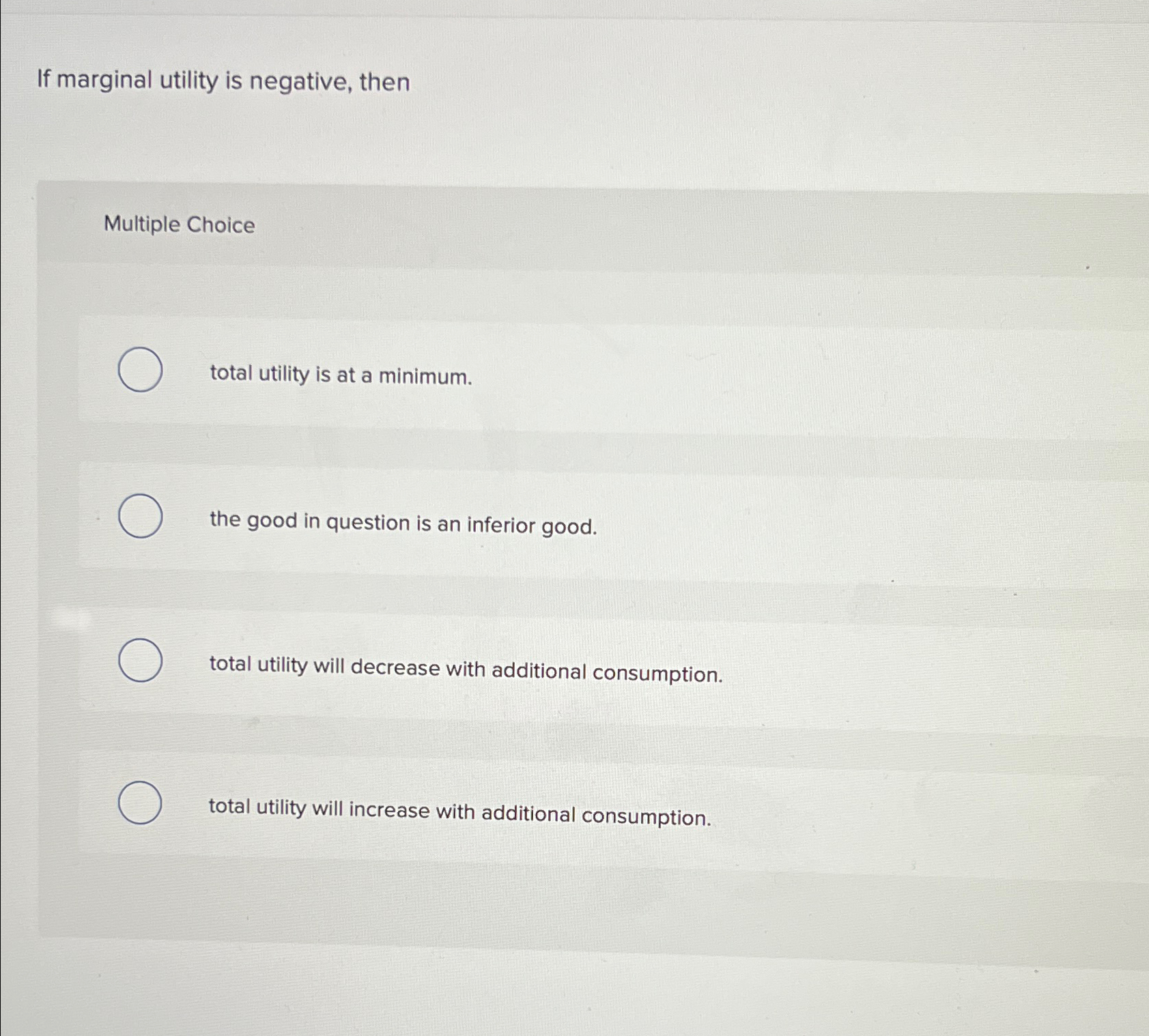Solved If marginal utility is negative, thenMultiple | Chegg.com