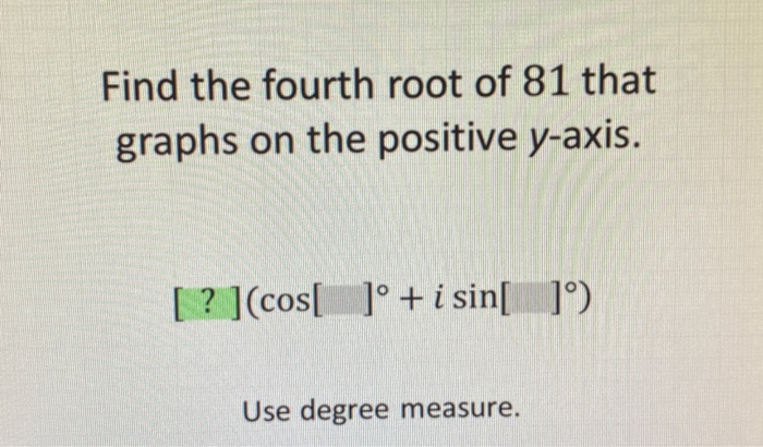 Solved Find the fourth root of 81 that graphs on the | Chegg.com