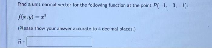 Solved Find a unit normal vector for the following function | Chegg.com