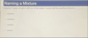 Solved Naming a MixtureI dissolve 1 ﻿gram of salt in 400 ﻿mL | Chegg.com