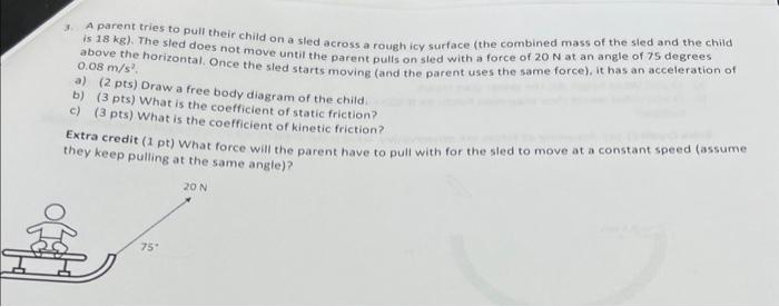 Solved 3. A parent tries to pull their child on a sled | Chegg.com