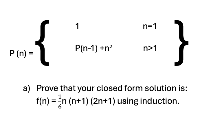 Solved P(n)={[1,n=1],[P(n-1)+n2,n>1]}a) ﻿Prove that your | Chegg.com
