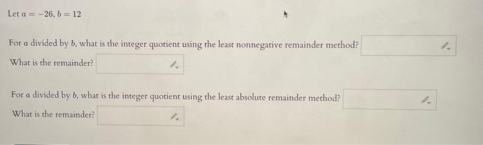 Solved Let a=−26,b=12 For a divided by b, what is the | Chegg.com