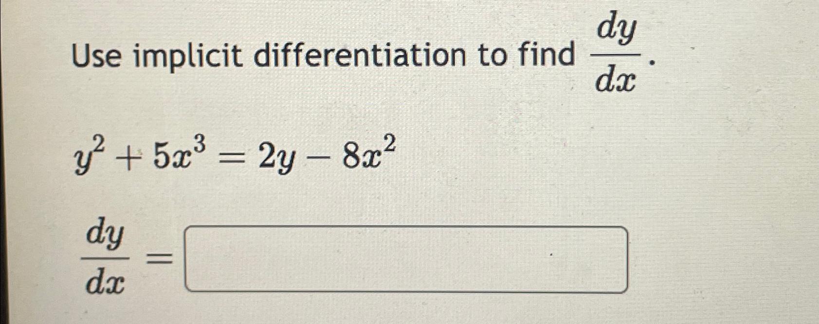 Solved Use implicit differentiation to find | Chegg.com