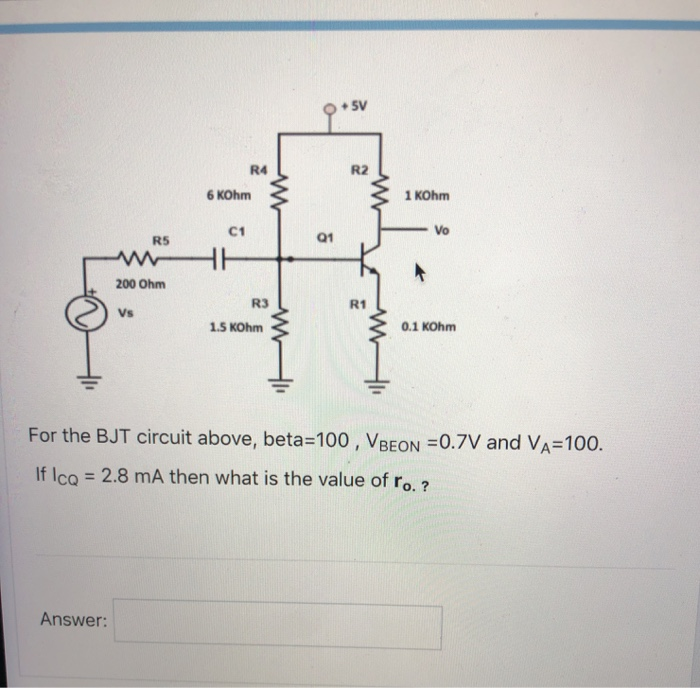 Solved +5V R4 R2 6 KOhm 1 KOhm c1 Vo R5 Q1 HI 200 Ohm R3 R1 | Chegg.com