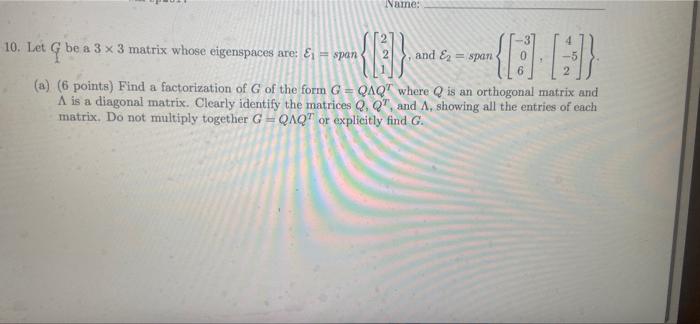 Solved Naine: 10. Let G be a 3 x 3 matrix whose eigenspaces | Chegg.com