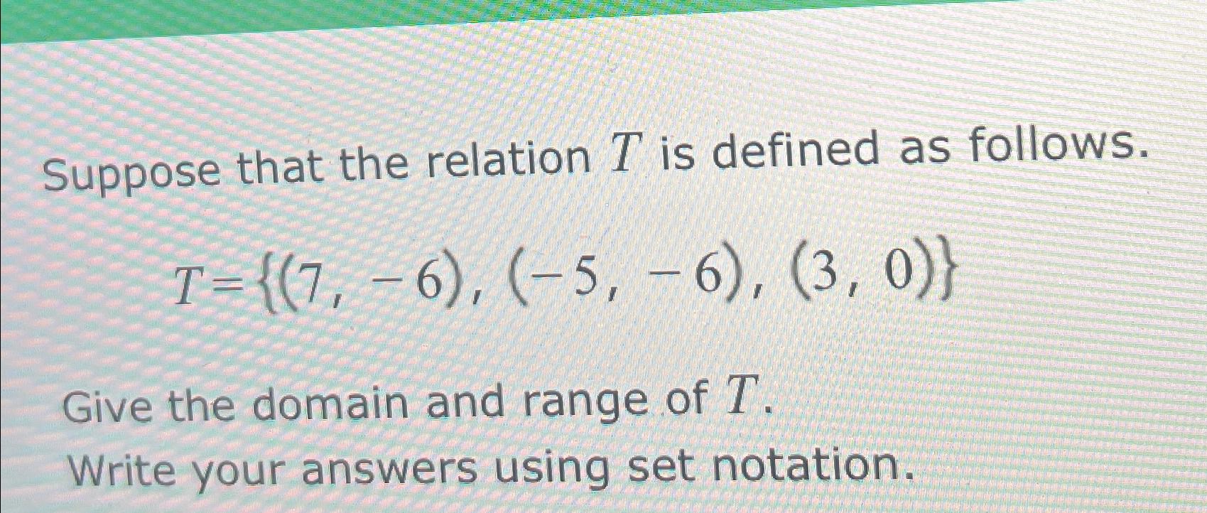 Solved Suppose that the relation T ﻿is defined as | Chegg.com