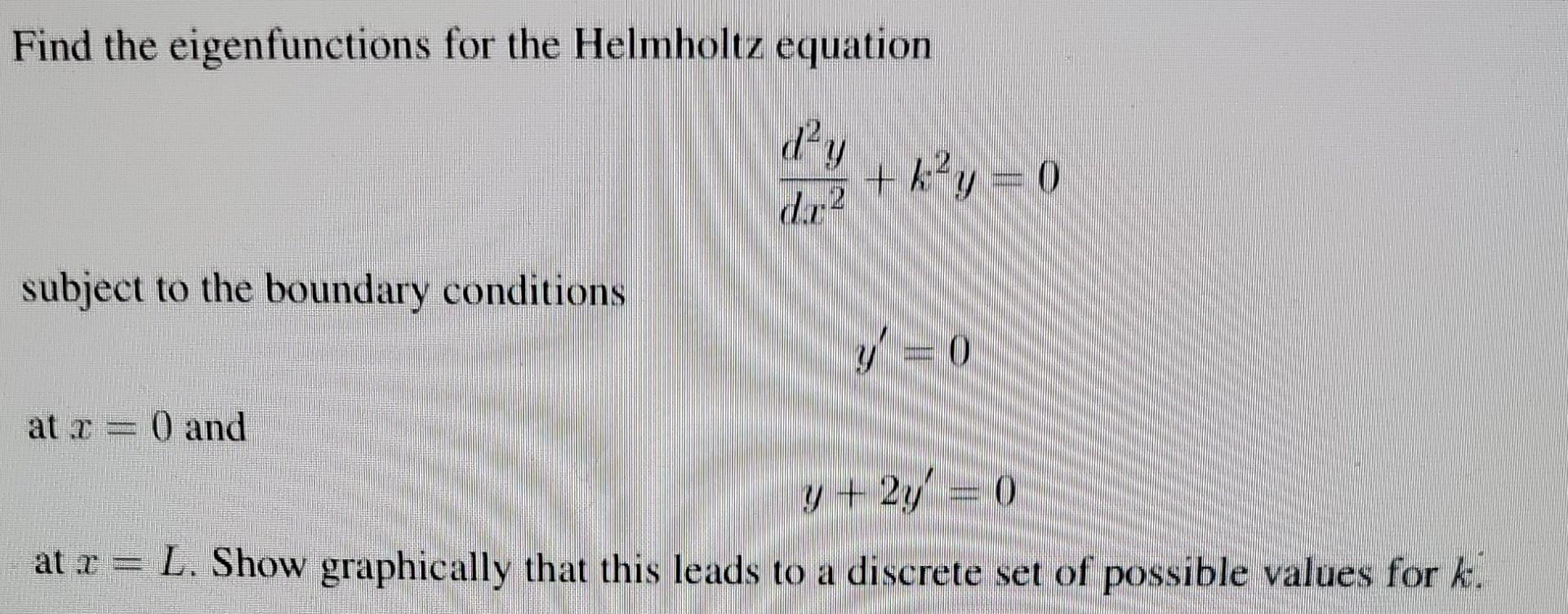 Solved Find the eigenfunctions for the Helmholtz equation dy | Chegg.com