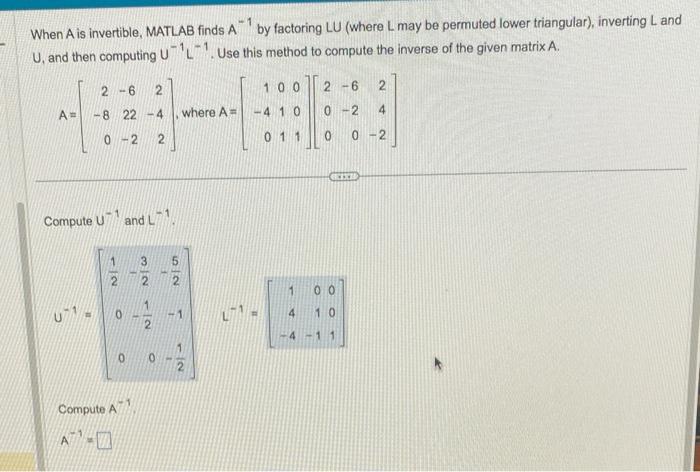 Solved When A is invertible, MATLAB finds A−1 by factoring | Chegg.com