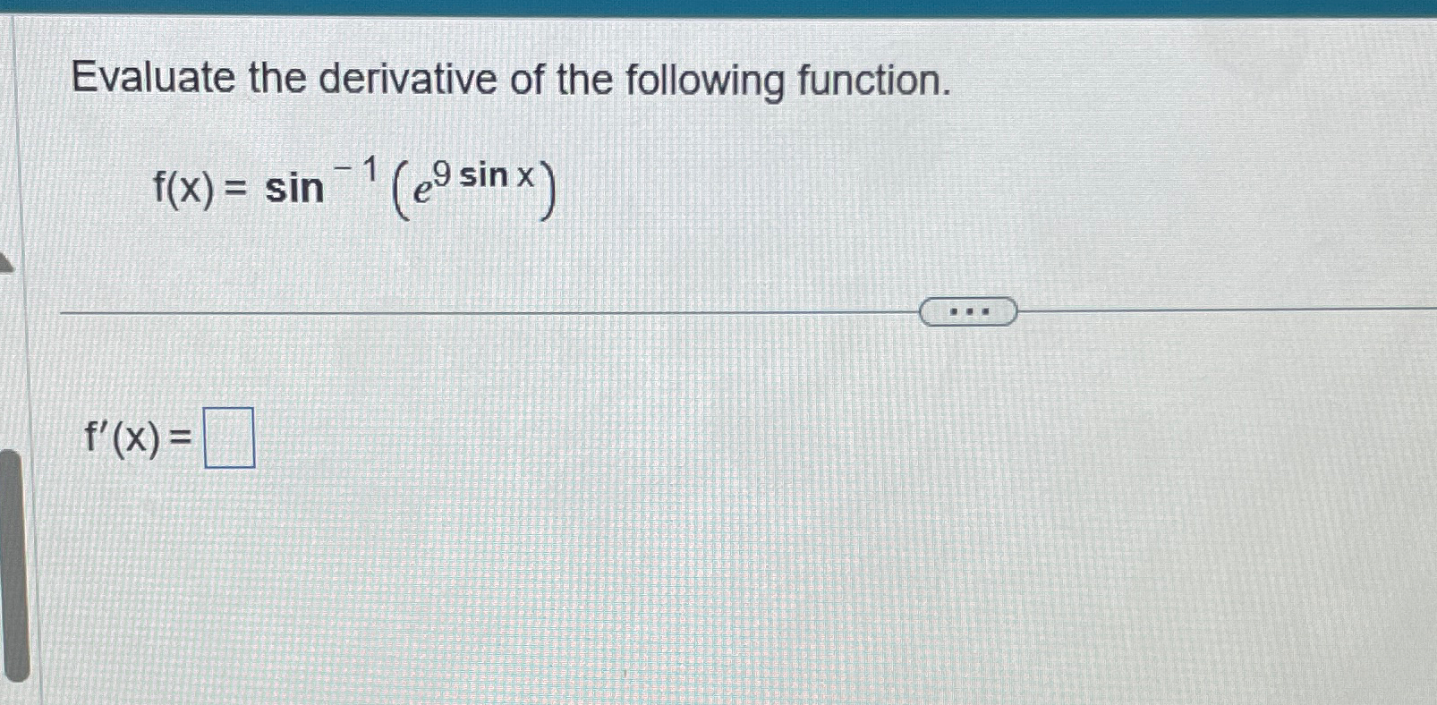 Solved Evaluate the derivative of the following | Chegg.com