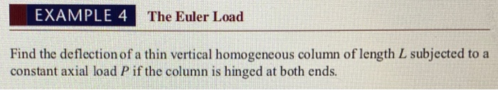 Solved EXAMPLE 4 The Euler Load Find the deflection of a | Chegg.com