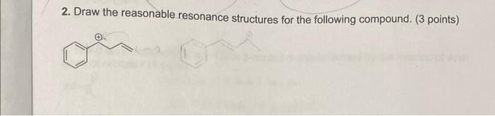 Solved 2. Draw the reasonable resonance structures for the | Chegg.com