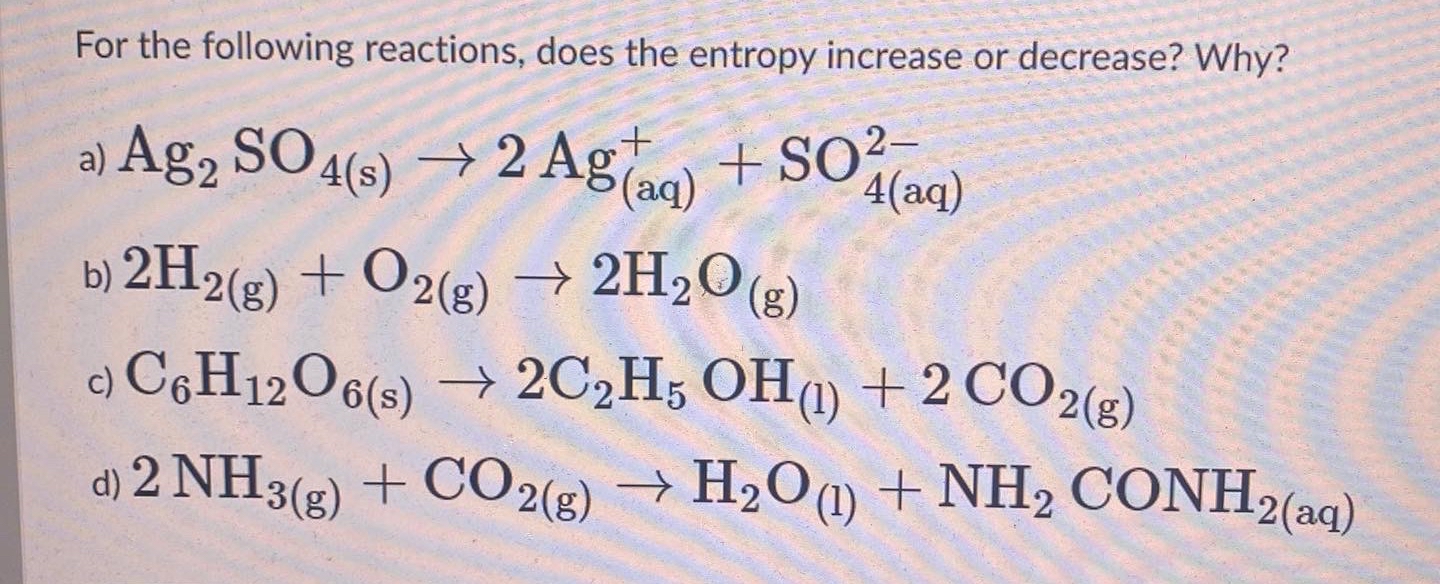 Solved For the following reactions, does the entropy | Chegg.com