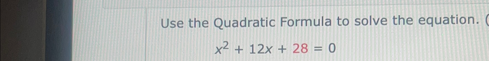 Solved Use the Quadratic Formula to solve the | Chegg.com