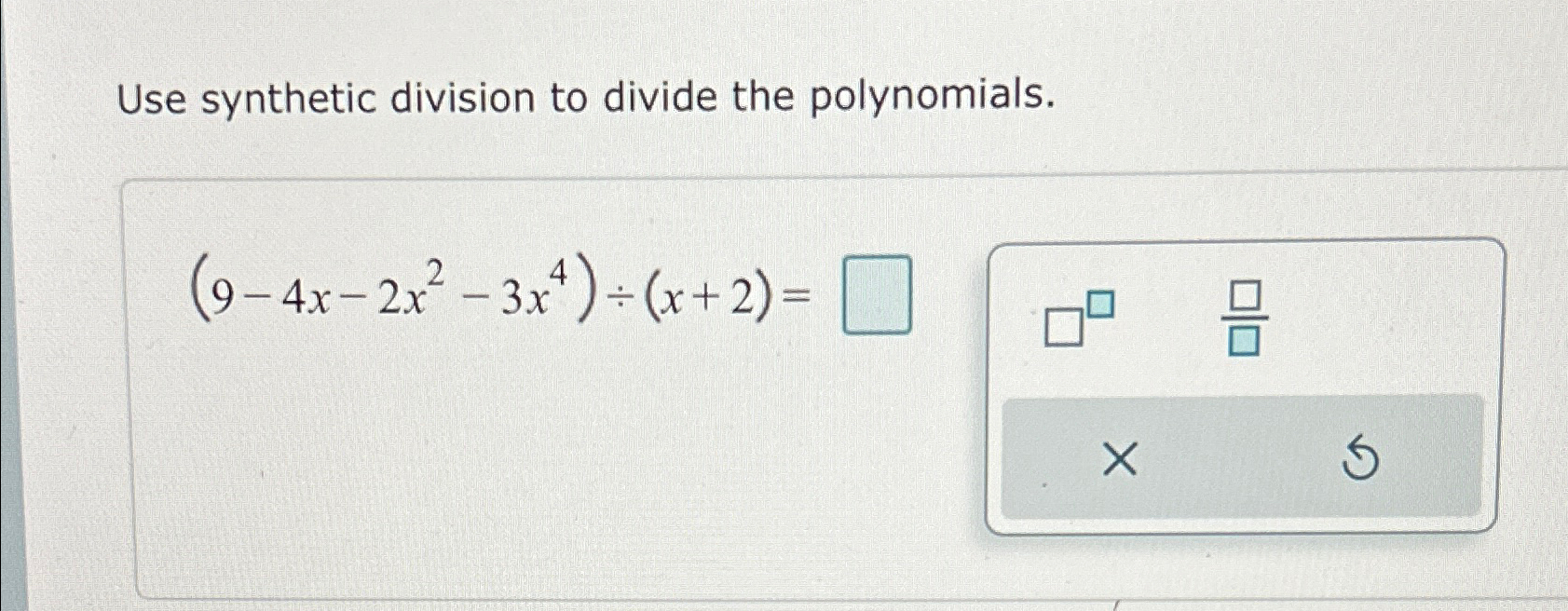 Solved Use synthetic division to divide the | Chegg.com