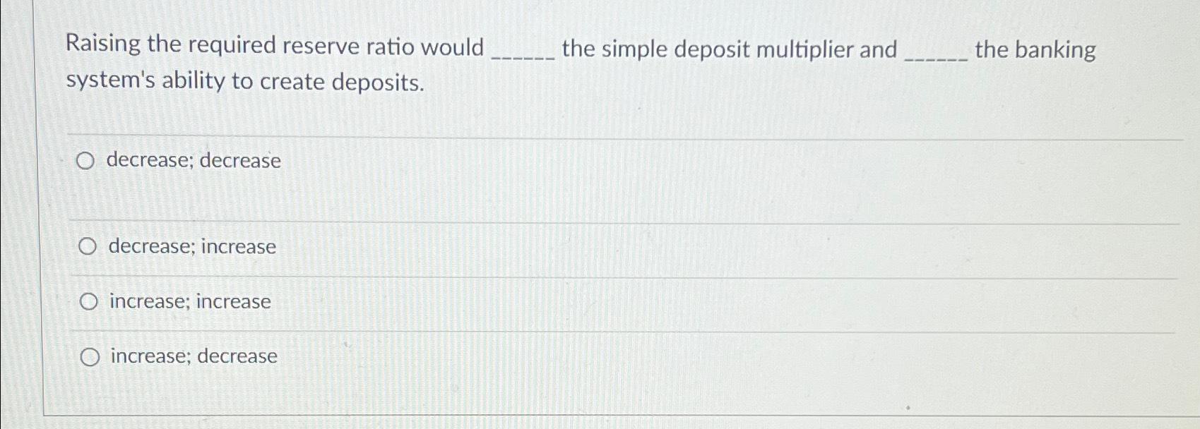 Solved Raising the required reserve ratio would the simple | Chegg.com