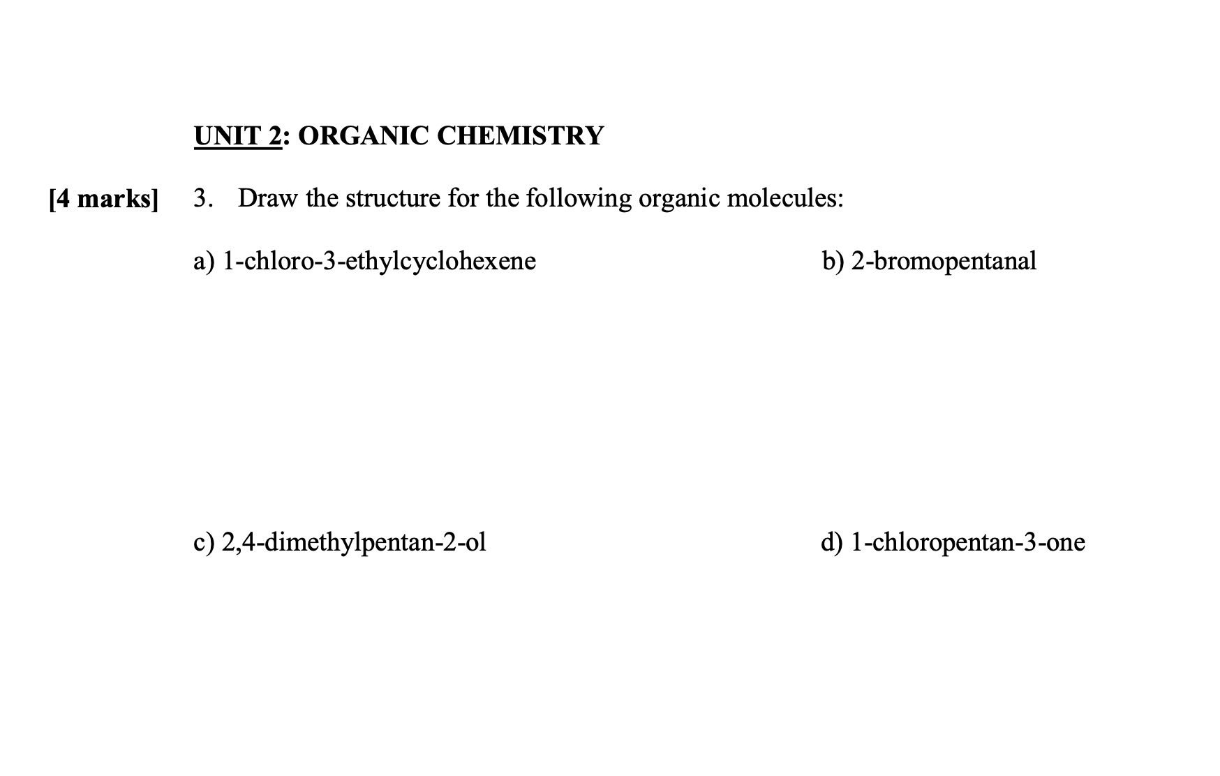 Solved UNIT 2: ORGANIC CHEMISTRY[4 ﻿marks] 3. ﻿Draw the | Chegg.com