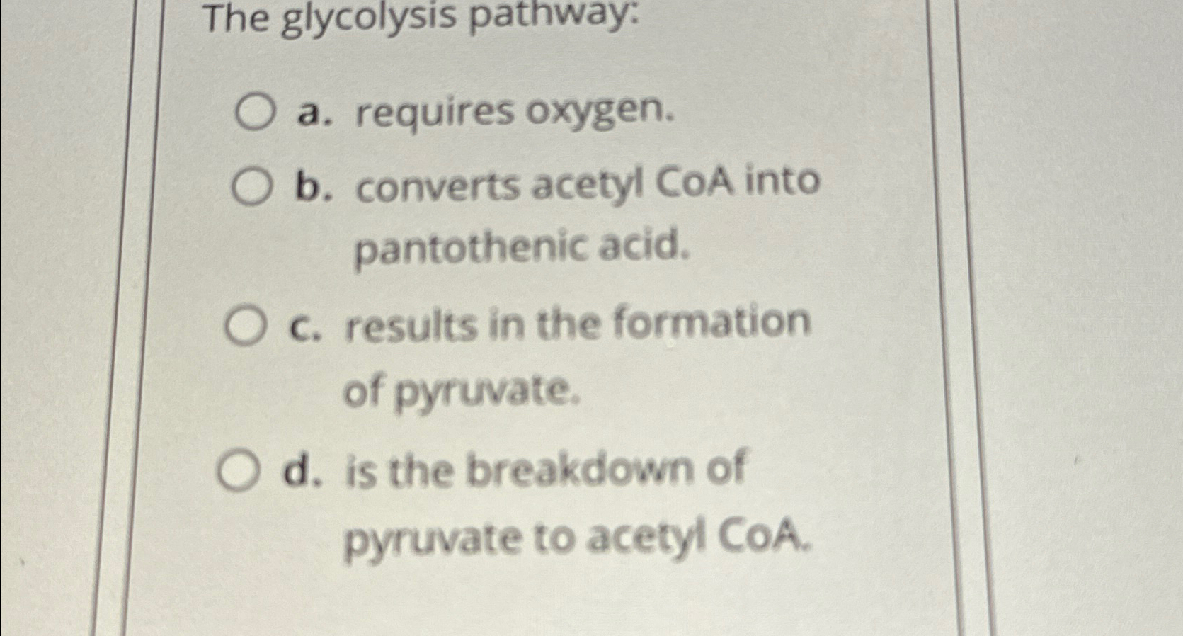 Solved The glycolysis pathway:a. ﻿requires oxygen.b. | Chegg.com