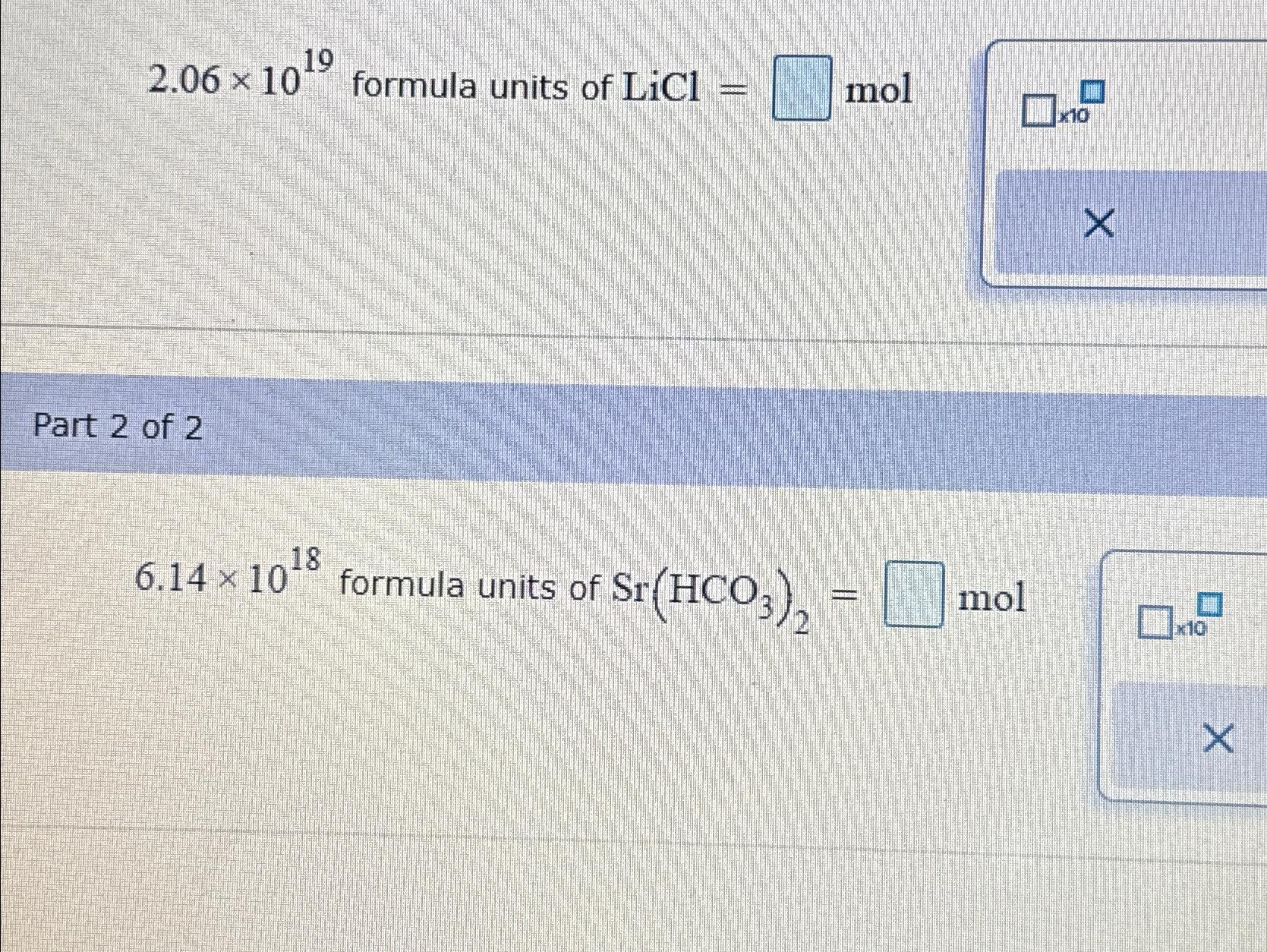 Solved 2.06×1019 ﻿formula units of LiCl= molPart 2 ﻿of | Chegg.com