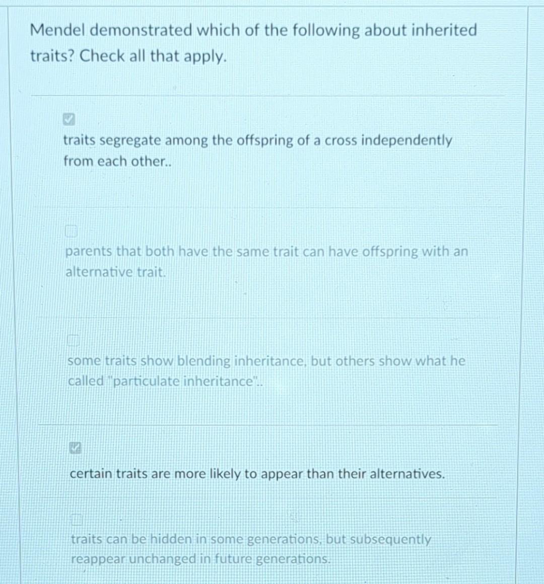 Solved Mendel demonstrated which of the following about | Chegg.com