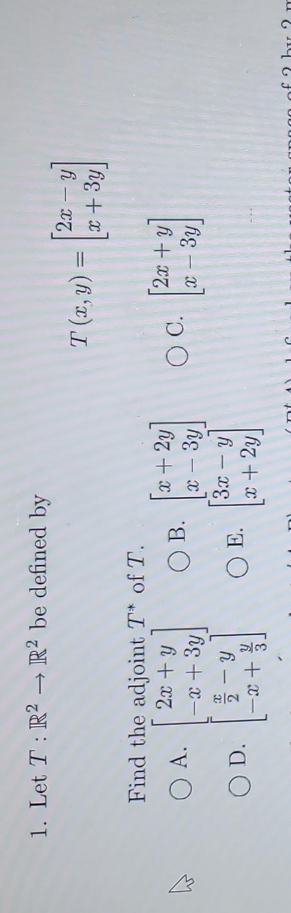 Solved 1. Let T:R2→R2 be defined by T(x,y)=[2x−yx+3y] Find | Chegg.com