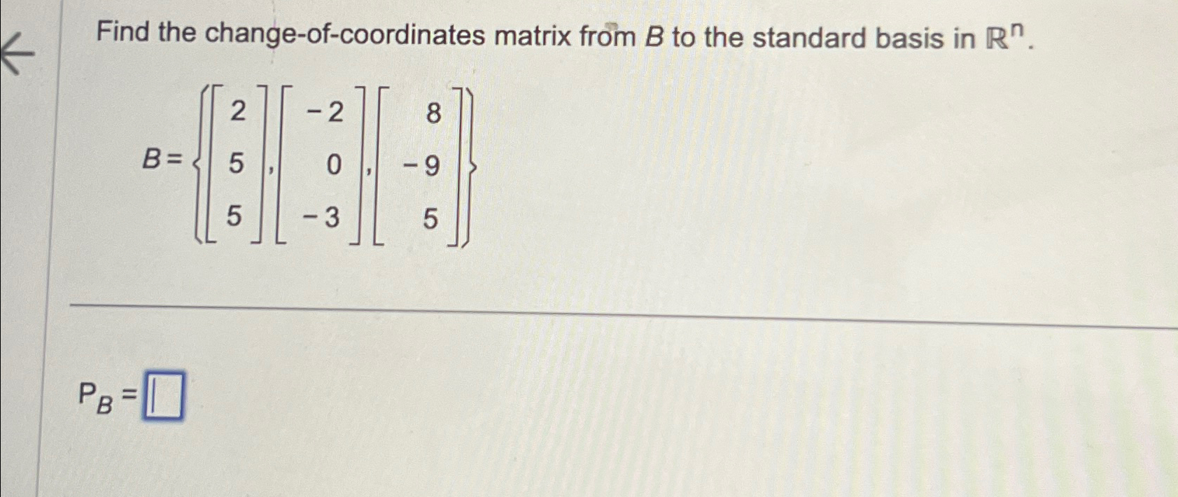 Solved Find the change-of-coordinates matrix from B ﻿to the | Chegg.com