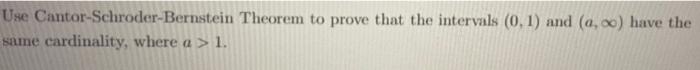Solved Use Cantor-Schroder-Bernstein Theorem to prove that | Chegg.com