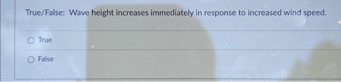 Solved True/False: Wave height increases immediately in | Chegg.com
