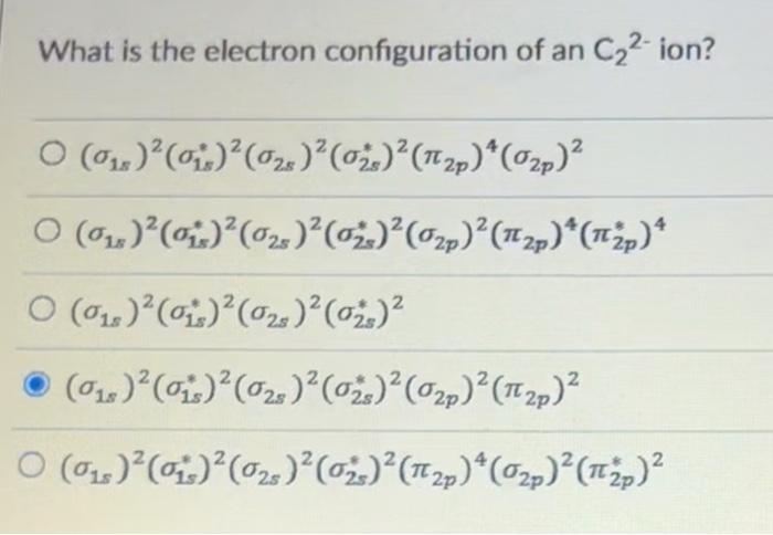 Solved What is the electron configuration of an C22− ion? | Chegg.com