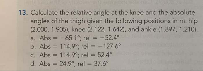 Solved 13. Calculate the relative angle at the knee and the | Chegg.com