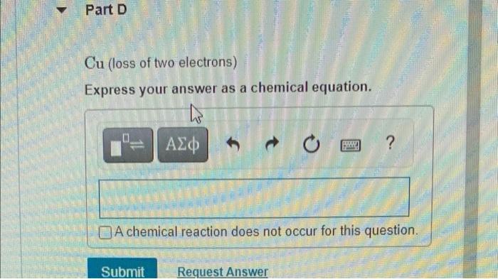 Solved Part D Cu (loss of two electrons) Express your answer | Chegg.com