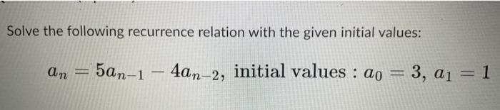 Solved Solve the following recurrence relation with the | Chegg.com
