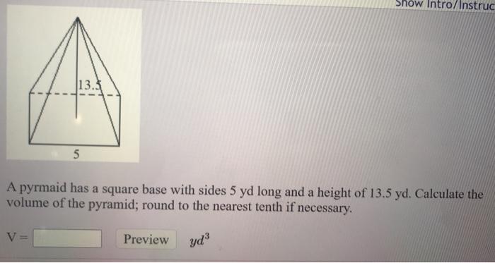 Solved Show Intro/Instruc 13. 5 A pyrmaid has a square base | Chegg.com